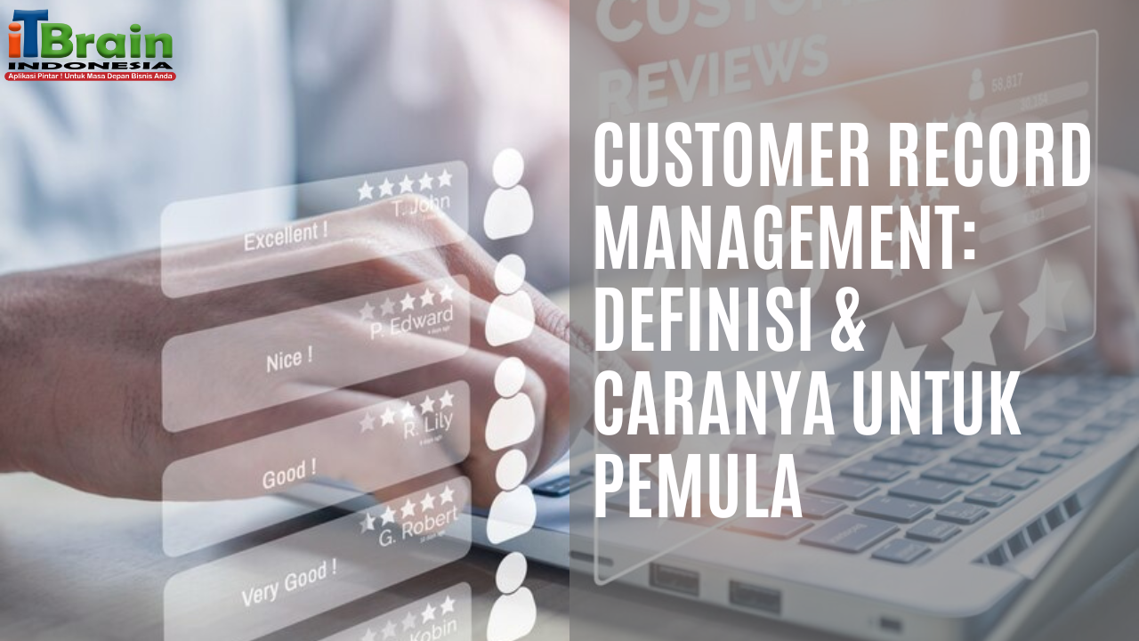 Customer Record Management: Cara Mengelola Catatan Pelanggan