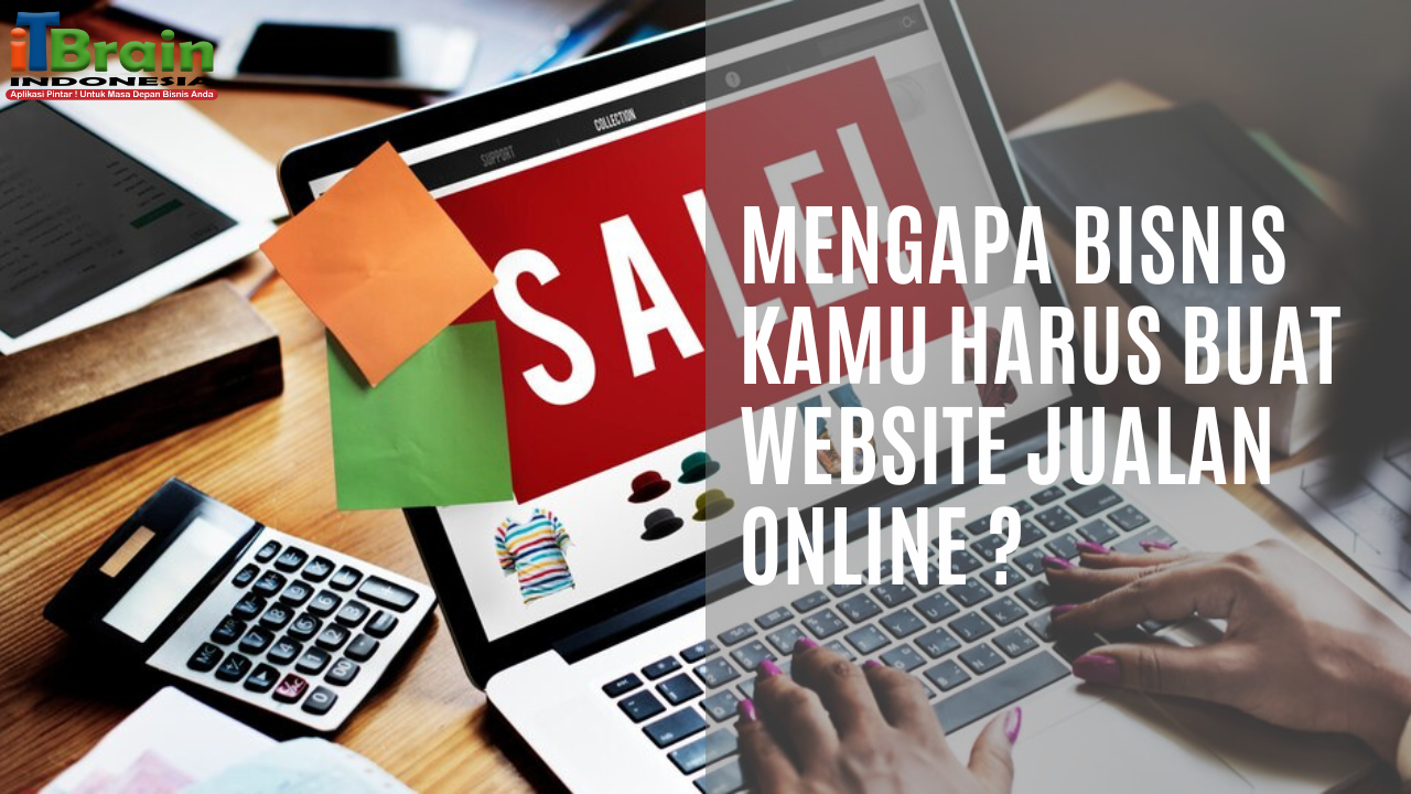 Mengapa Bisnis Kamu Harus Buat Website Jualan Online? | Keuntungan Membangun Presence Digital